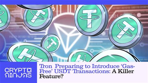 Tron Preparing To Introduce ‘gas Free Usdt Transactions A Killer Feature Cryptoninjas