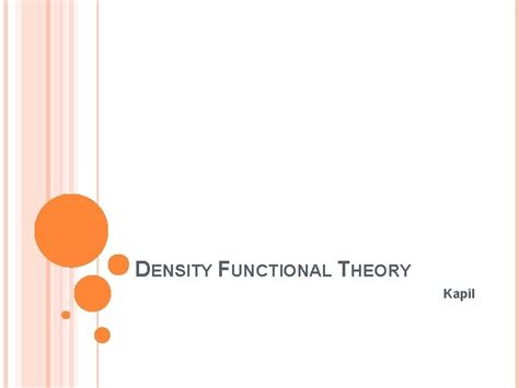 Density Functional Theory Kapil Outline Background Density Functional