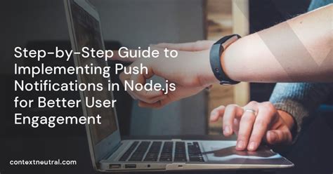 Step By Step Guide To Implementing Push Notifications In Nodejs For