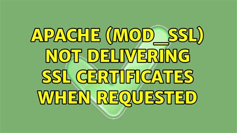Apache Modssl Not Delivering Ssl Certificates When Requested Youtube