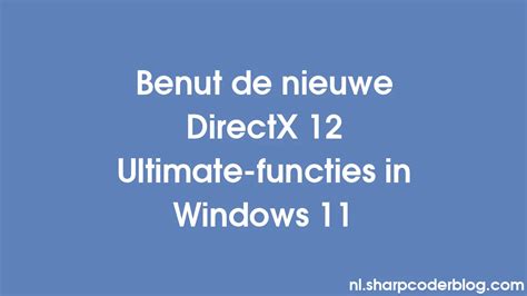benut de nieuwe directx 12 ultimate functies in windows 11 sharp