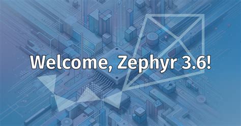 welcome zephyr 3 6 zephyr project