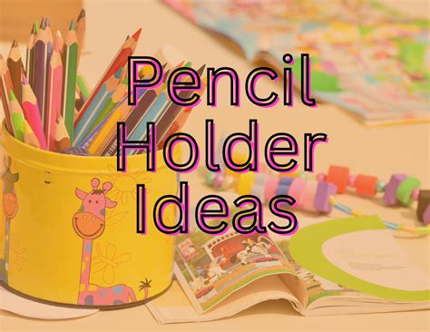 Diy Pencil Holder Ideas