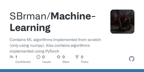 GitHub SBrman Machine Learning Contains ML Algorithms Implemented From Scratch Only Using