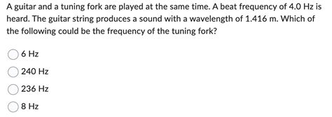 Solved A Guitar And A Tuning Fork Are Played At The Same Chegg Com