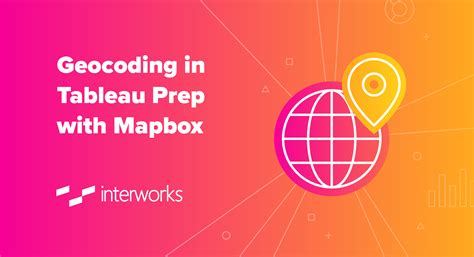 Geocoding In Tableau Prep With Mapbox InterWorks