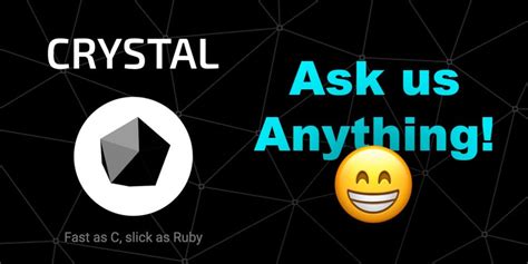 We Created The Crystal Language Ask Us Anything Rcrystalprogramming