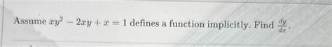 solved assume xy2 2xy x 1 ﻿defines a function implicitly