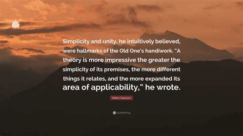 Walter Isaacson Quote “simplicity And Unity He Intuitively Believed