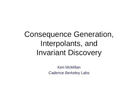 Ppt Consequence Generation Interpolants And Invariant Discovery