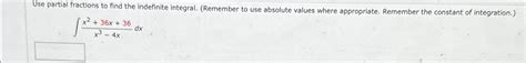 Solved Use Partial Fractions To Find The Indefinite Chegg