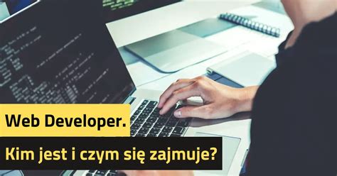 web developer kim jest i czym się zajmuje