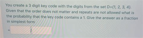 Solved You Create A 3 Digit Key Code With The Digits From The Set D 1
