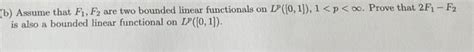 solved b assume that f1 f2 are two bounded linear