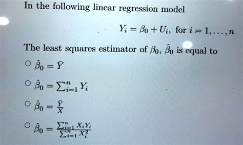 Solved In The Following Linear Regression Model Yi Î²0 Î²1xi