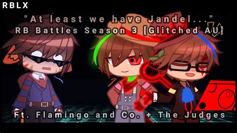 At Least We Have Jandel Rb Battles S3 [glitched Au] Ft