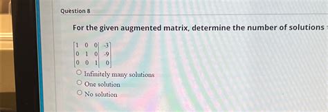 solved question 8for the given augmented matrix determine