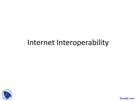 Internet Interoperability Internet Interoperability Lecture Slides