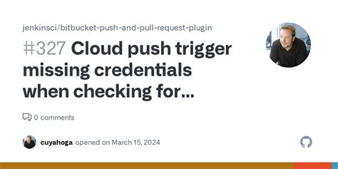 Cloud Push Trigger Missing Credentials When Checking For Changes Issue Jenkinsci