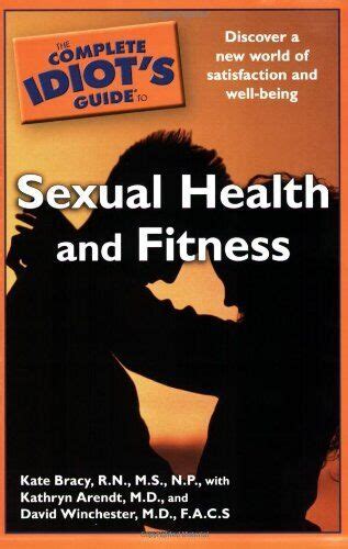 THE COMPLETE IDIOT S GUIDE TO SEXUAL HEALTH AND FITNESS By Bracy R N M S Kate 9781592577668 EBay