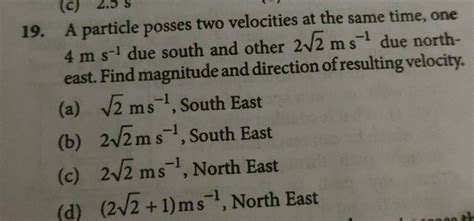 a particle posses two velocities at the same time one 4 mathrm {m} mat
