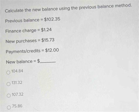 Solved Calculate The New Balance Using The Previous Balance Method