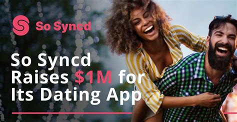 So Syncd Raises 1 Million In Funding For Its Personality Type Dating App