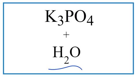 Equation For K3po4 H2o Potassium Phosphate Water Youtube