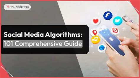Social Media Algorithms 101 Comprehensive Guide