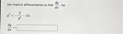 Solved Use Implicit Differentiation To Find Dydx