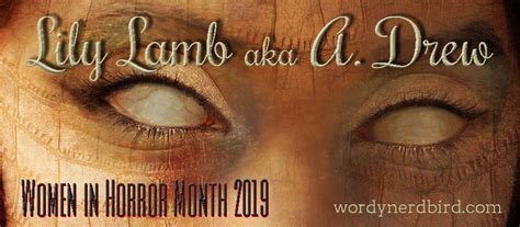 Women In Horror Lily Lamb Aka A Drew Wordynerdbird