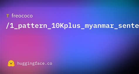 Freococo 1 Pattern 10kplus Myanmar Sentences · Datasets At Hugging Face