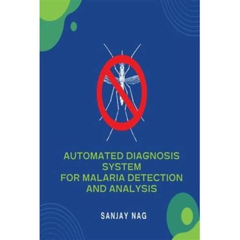 Sanjay Nag Other Automated Diagnosis System For Malaria Detection