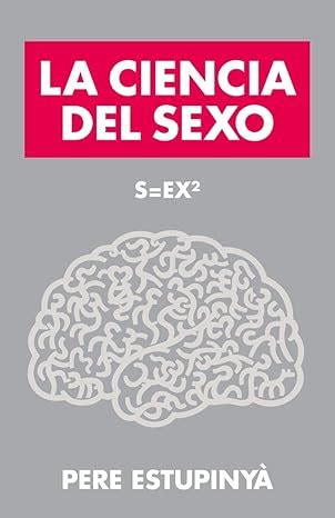 Amazon com La ciencia del sexo Spanish Edition 9780804169639 Estupinyà Pere Libros