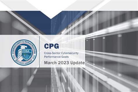 Cisa Cross Sector Cybersecurity Performance Goals March 2023 Update Industrial Cyber
