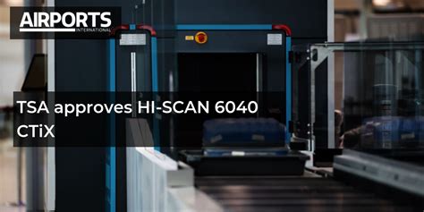 Tsa Approves Hi Scan 6040 Ctix