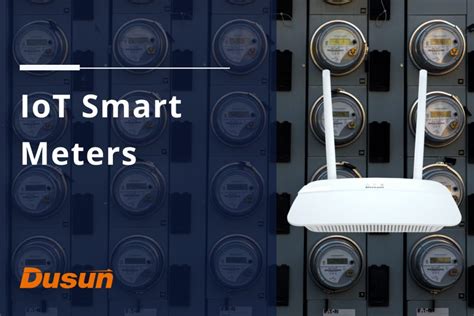 IoT Smart Meters The Future Of Energy Management DusunIoT