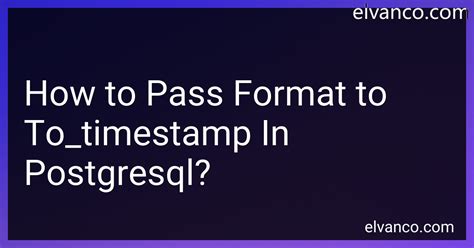 how to pass format to to timestamp in postgresql in 2024