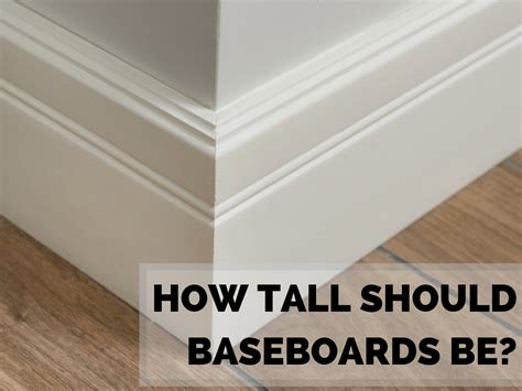How Tall Should Baseboards Be Baseboard Styles Baseboards