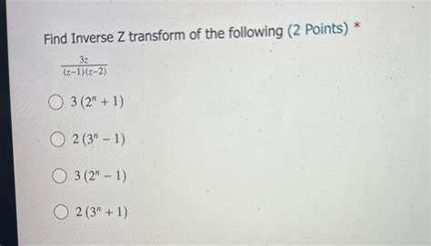 Solved Find Inverse Z ﻿transform Of The Following 2