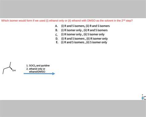 Solved Which Isomer Would Form If We Used Ethanol Only Or