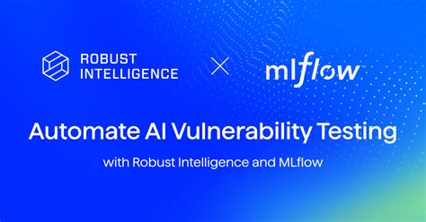 Automate Ai Vulnerability Testing With Robust Intelligence And Mlflow