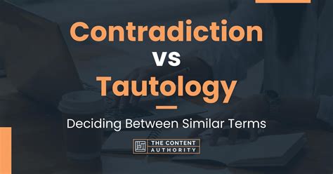 Contradiction Vs Tautology Which Should You Use In Writing