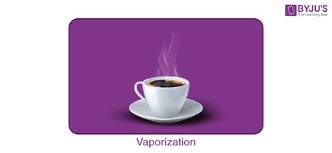 What Is Vaporization Factor Affecting Vaporization And Examples