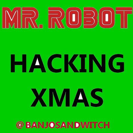 MR ROBOT HACKING XMAS On Make A