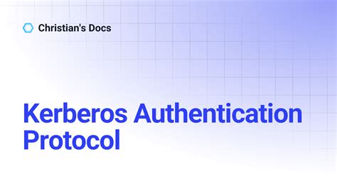 Kerberos Authentication Protocol Christians Docs
