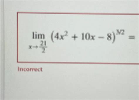 Solved Limx→2124x210x 832incorrect