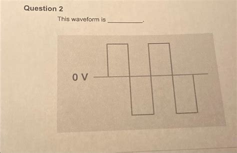 Solved Question 2 This Waveform Isa Harmonic Waveb ACsine Chegg Com