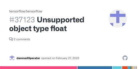 Unsupported Object Type Float · Issue 37123 · Tensorflowtensorflow