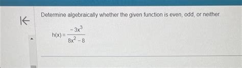 solved determine algebraically whether the given function is